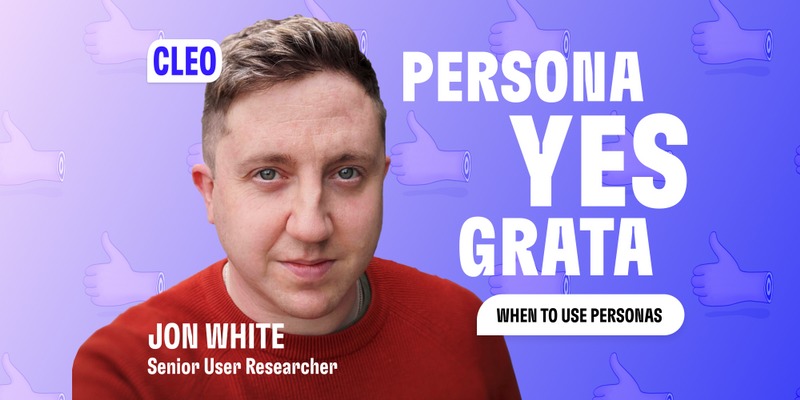 Persona YES grata: When to use personas | Cleo